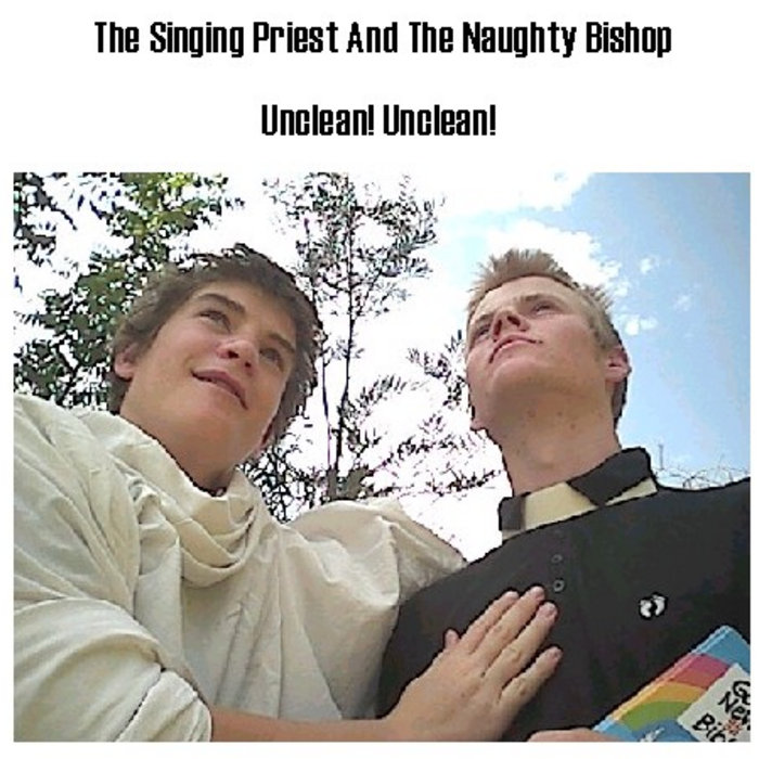 Unclean! Unclean! | The Singing Priest And The Naughty Bishop ...