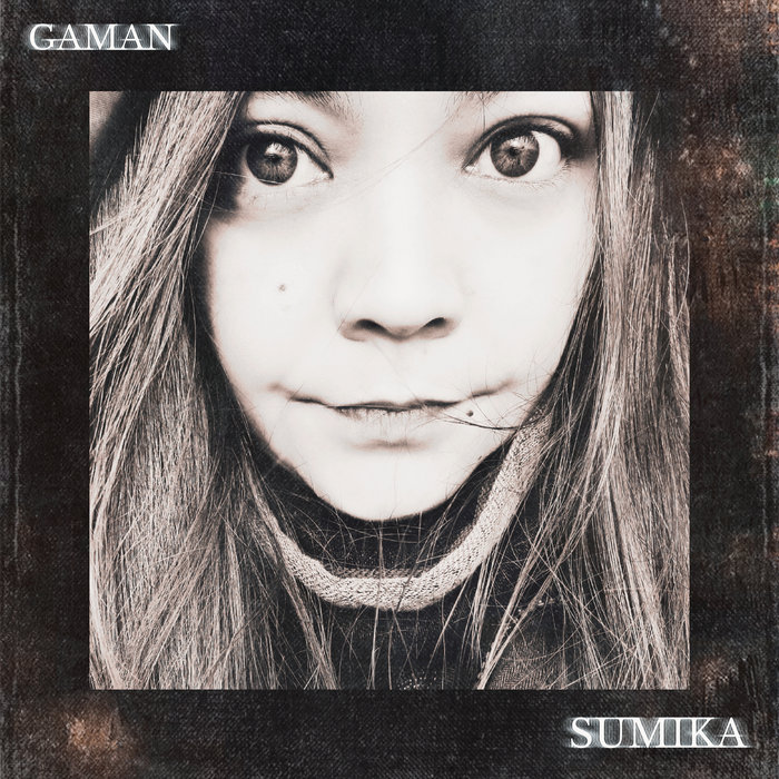 GAMAN | Sumika