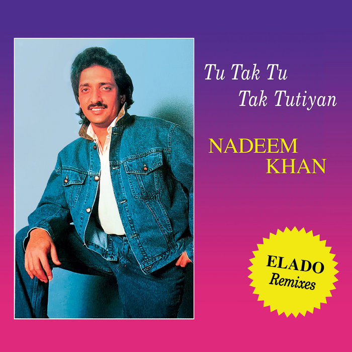Nadeem Khan - Tu Tak Tu Tak Tutiyan (Elado Remixes) | Elado