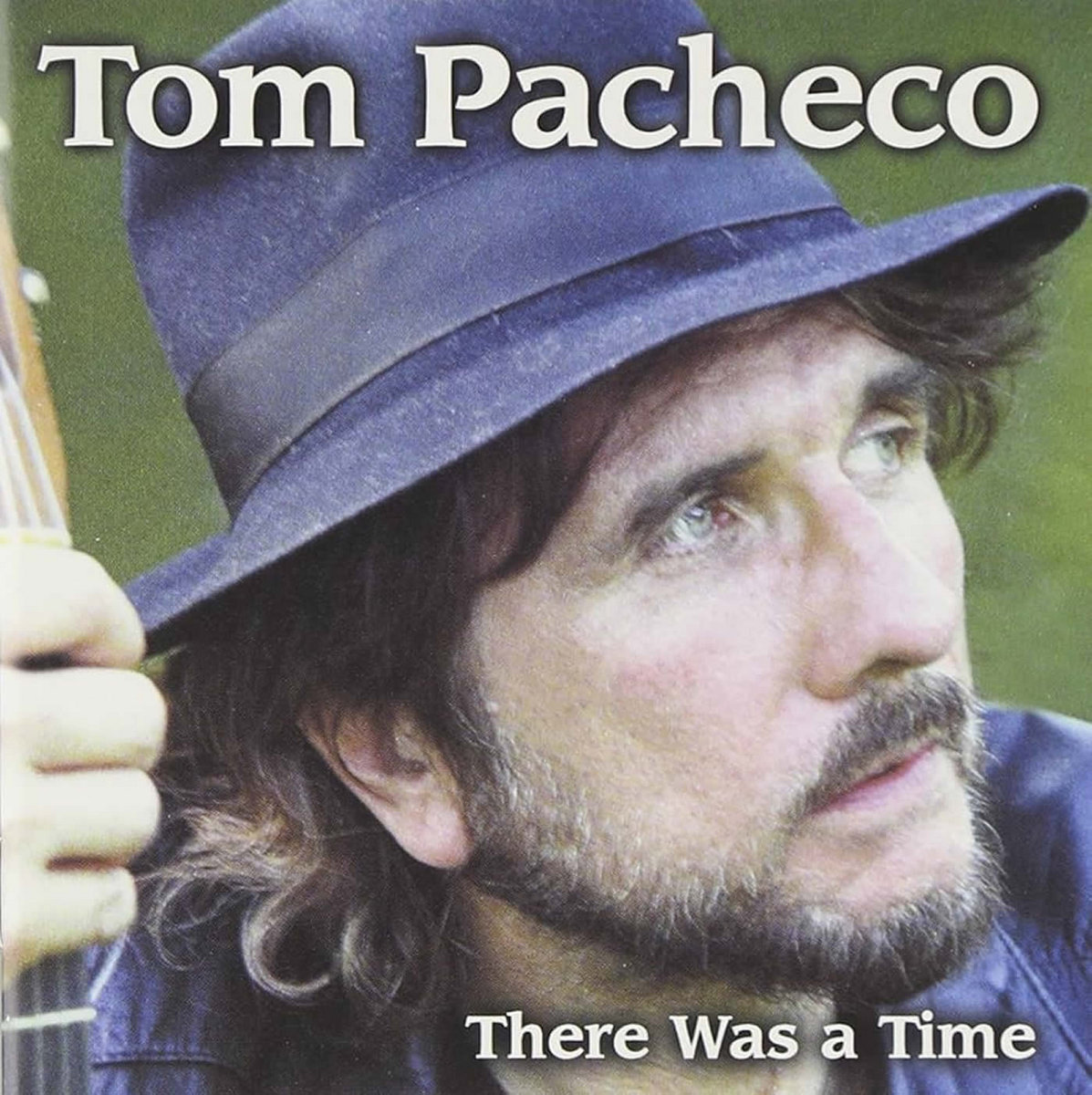 There Was A Time | Tom Pacheco