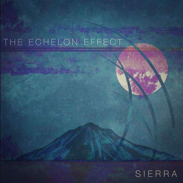 Sierra | The Echelon Effect