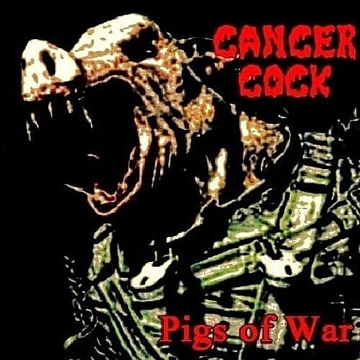 Pigs of War (Reissue) | Cancer Cock | Nuclear Bomb Inc.