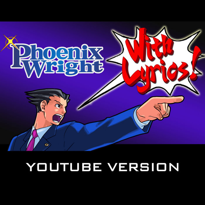 Phoenix Wright With Lyrics (YouTube Version) | Brentalfloss