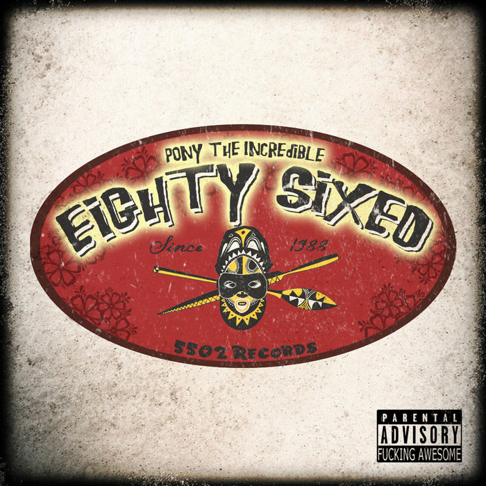 Eighty Sixed | Pony The Incredible | The Hero Clique