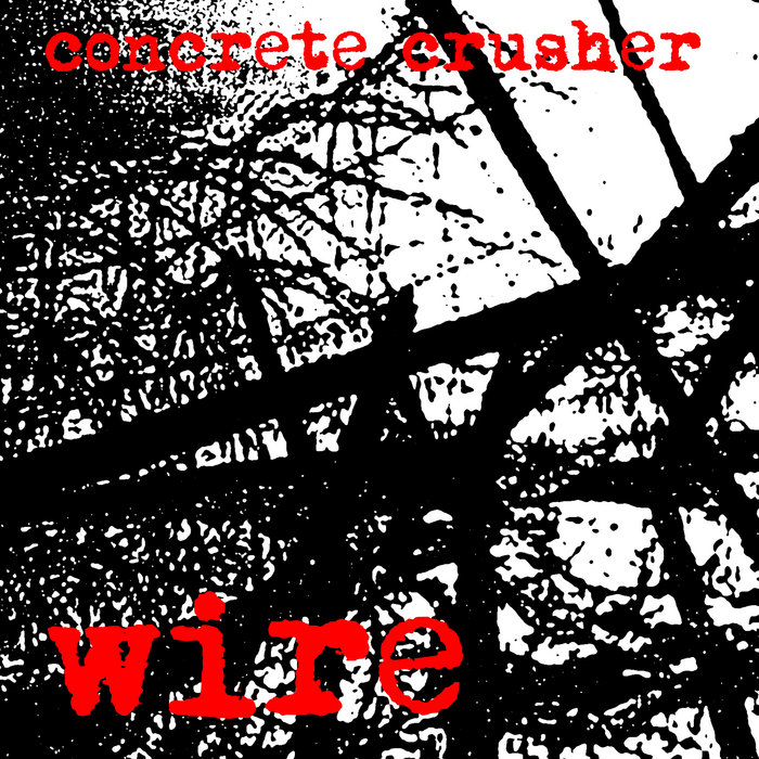 Concrete Crusher - Wire | Concrete Crusher | mindblasting netlabel