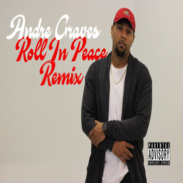 Roll In Peace (RmX) | Andre Graves | TheAndreGraves