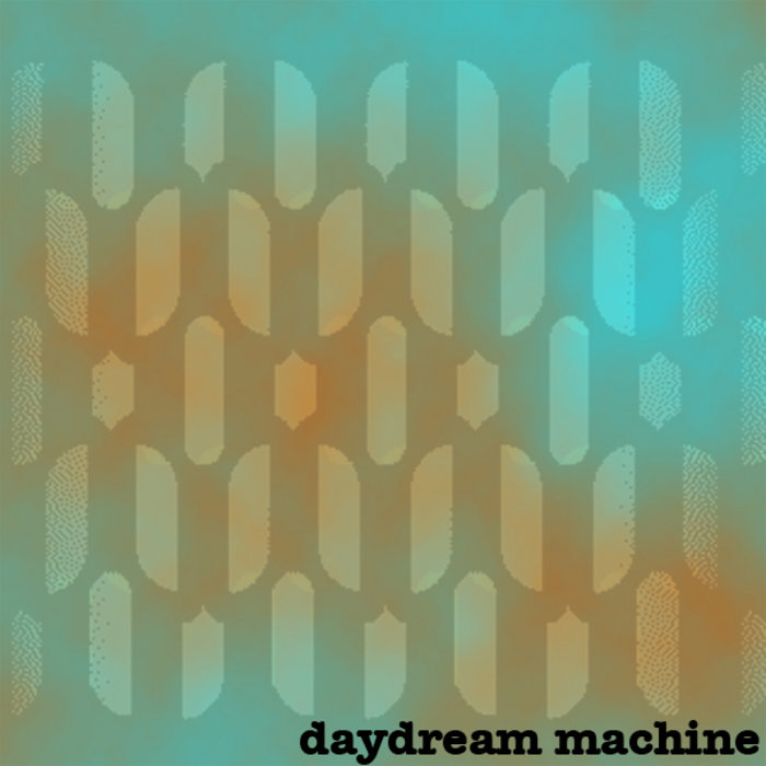 Daydream Machine | Daydream Machine