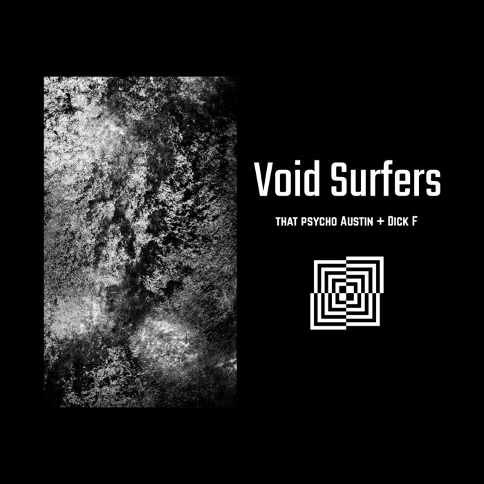 Void Surfers | that psycho Austin + Dick F | that psycho Austin