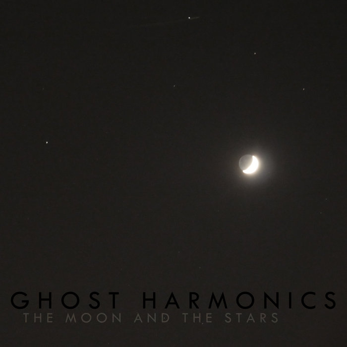 The Moon and the Stars | Ghost Harmonics