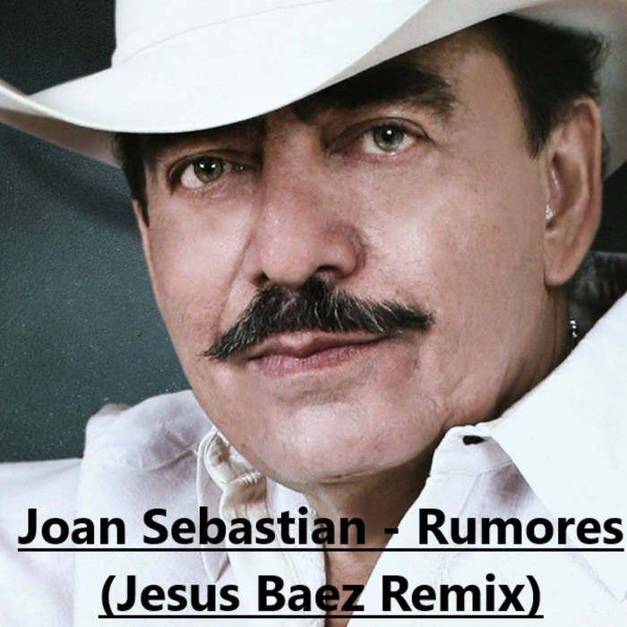 Joan Sebastian - Rumores (Jesus Baez Remix) | Jesus Baez