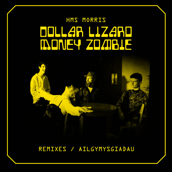 Dollar Lizard Money Zombie Remixes / Ailgymysgiadau | HMS Morris