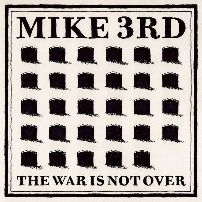 The War Is Not Over | Mike 3rd