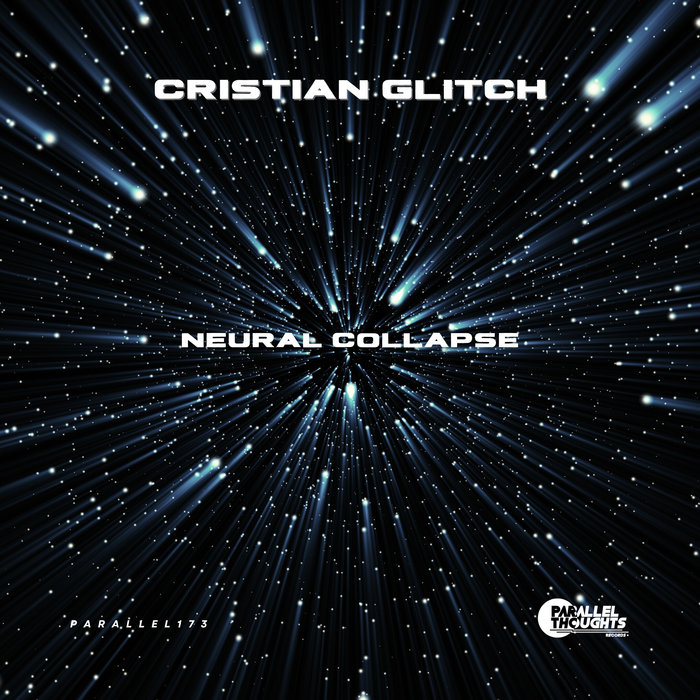 Neural Collapse | Cristian Glitch | Parallel Thoughts