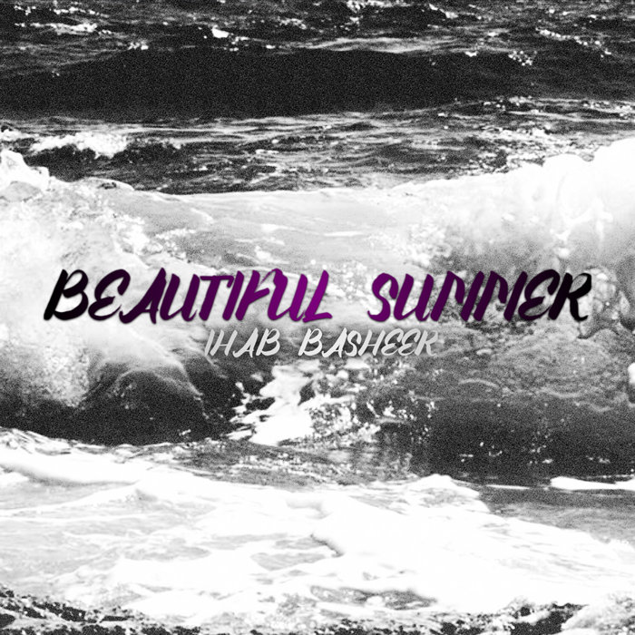 Beautiful Summer | Ihab Basheer