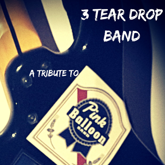 A Tribute To Pink Balloon Band | 3 Tear Drop Band