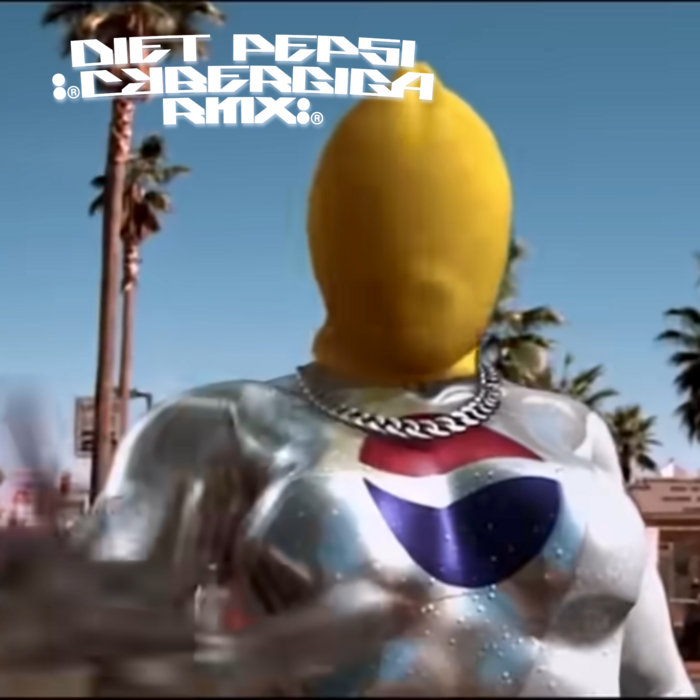 diet pepsi (cybergiga remix) | Cybergiga
