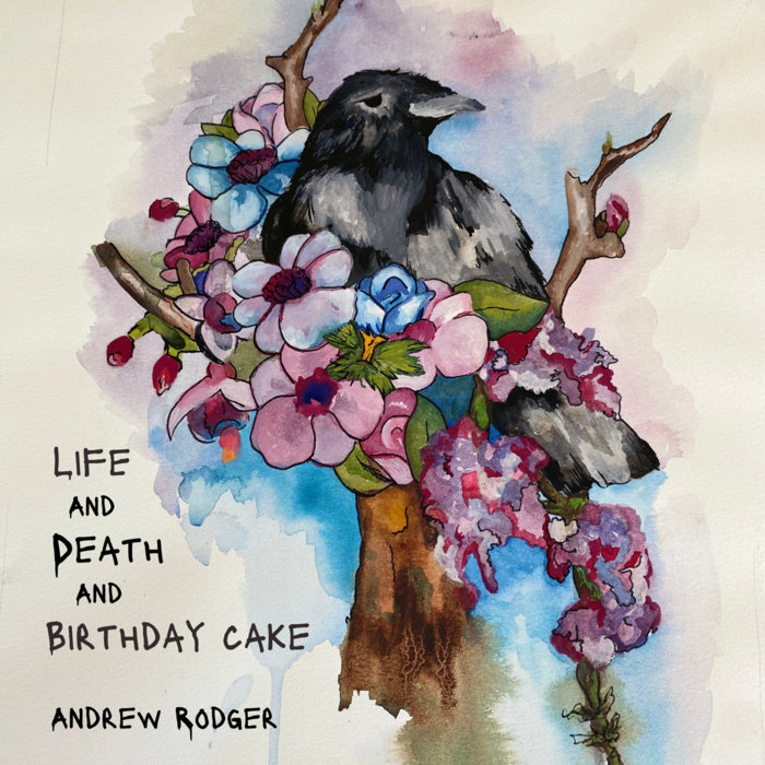Life and Death and Birthday Cake | Andrew Rodger