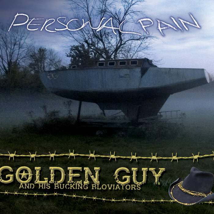 Personal Pain | Golden Guy And His Bucking Bloviators | Golden Guy