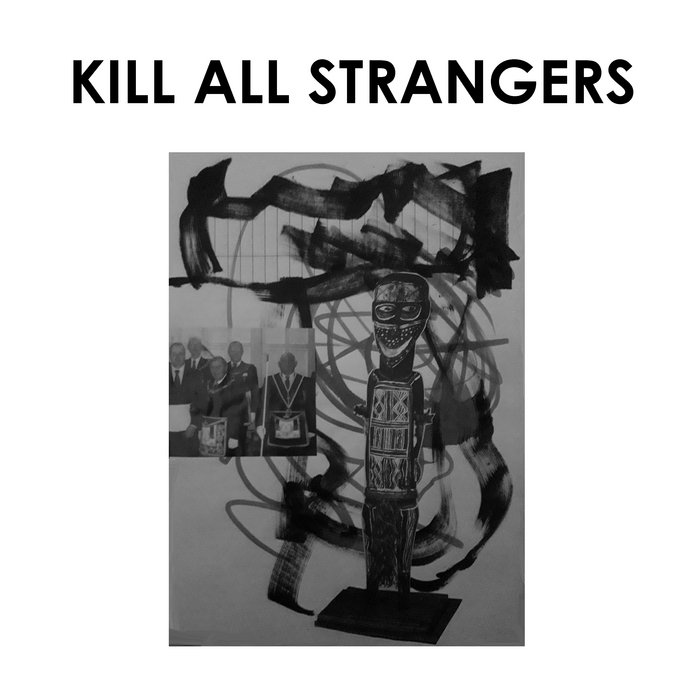Kill All Strangers | KILL ALL STRANGERS