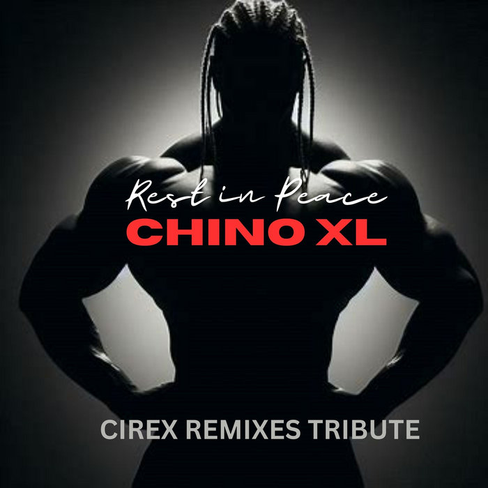 Chino XL - Cirex MixtapeTribute | Cirex