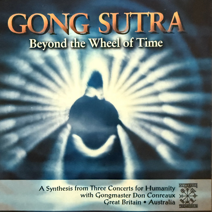 Gong Sutra Beyond the Wheel of Time | Don Conreaux & Mysterious ...
