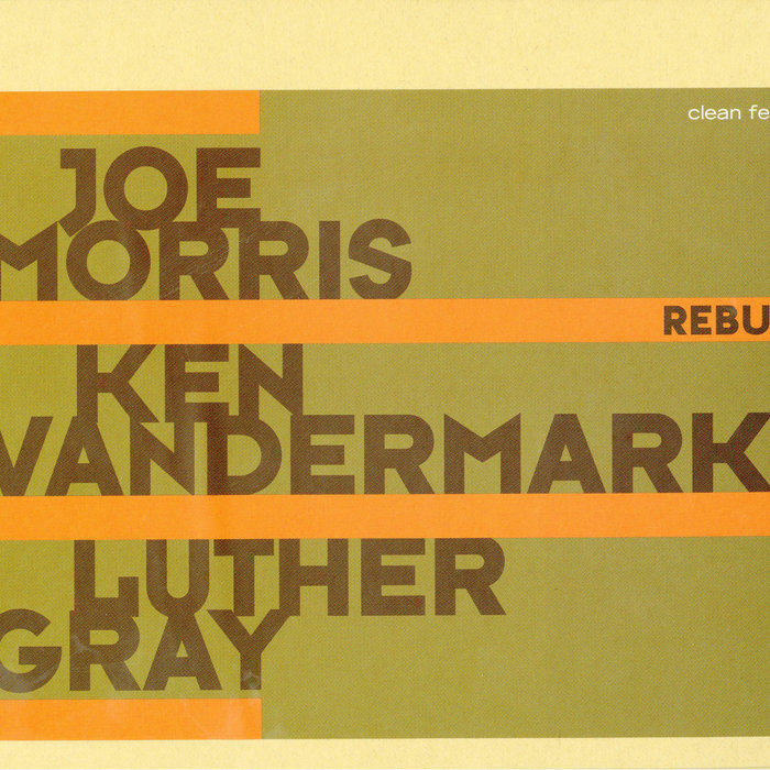 Rebus | Joe Morris, Ken Vandermark & Luther Gray | Ken Vandermark