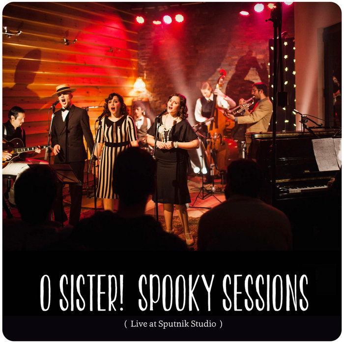 Spooky Sessions (live EP, 2014) | O Sister!