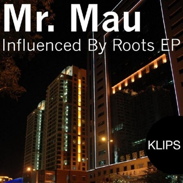 Mr. Mau - Influenced By Roots EP | mau