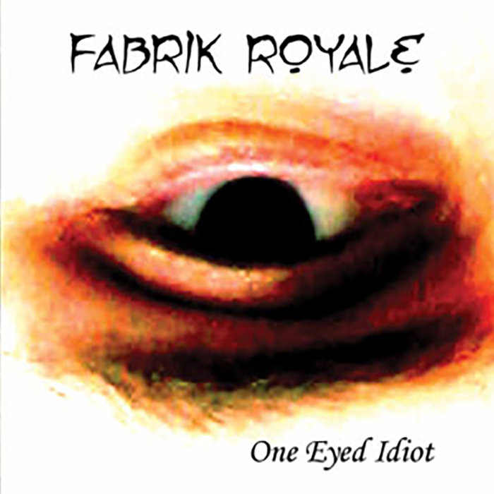 One Eyed Idiot | Fabrik Royale