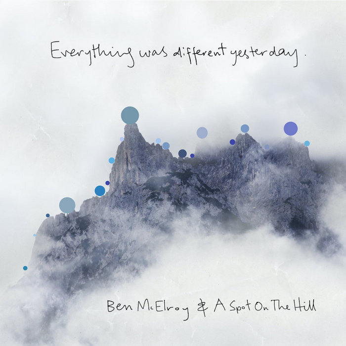 Everything Was Different Yesterday | Ben McElroy & A Spot on The Hill | Ben McElroy