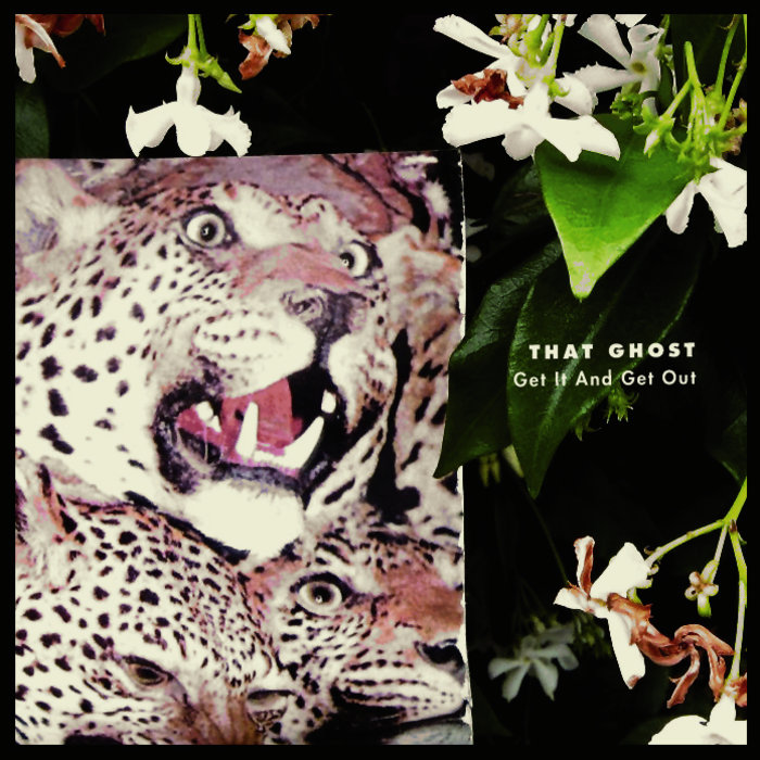 Get It And Get Out | That Ghost