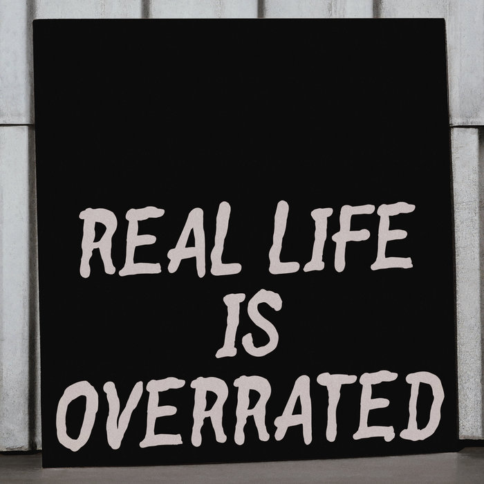 Real Life is Overrated | WOLF MANHATTAN