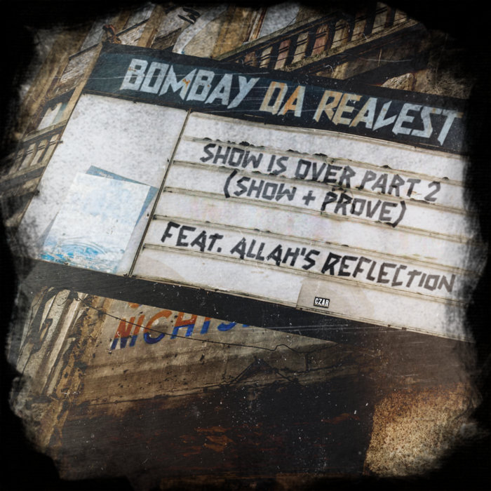 SHOW IS OVER 2 (SHOW + PROVE) featuring ALLAH's REFLECTION | BOMBAY DA ...
