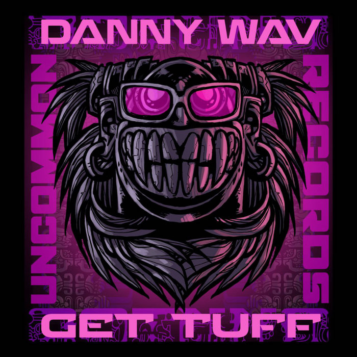 GET TUFF EP | Danny Wav | UNCOMMON RECORDS UK