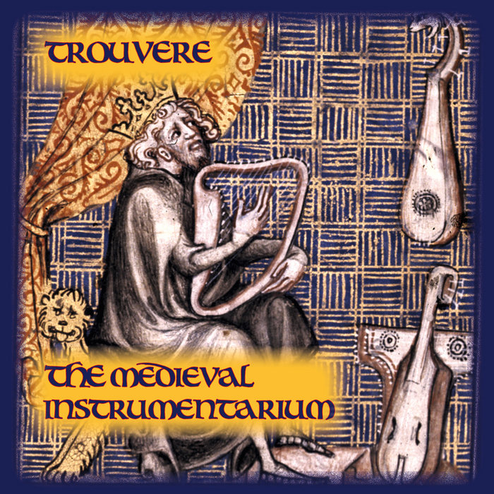 The Medieval Instrumentarium | Trouvere Medieval Minstrels