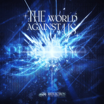 THE WORLD AGAINST US: REFLECTION | XH