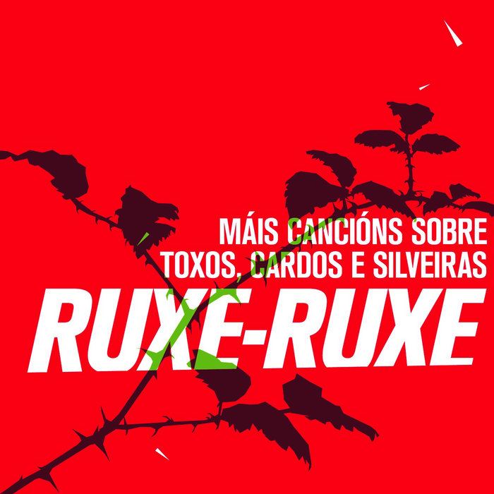 MÁIS CANCIÓNS SOBRE TOXOS, CARDOS E SILVEIRAS | RUXE RUXE