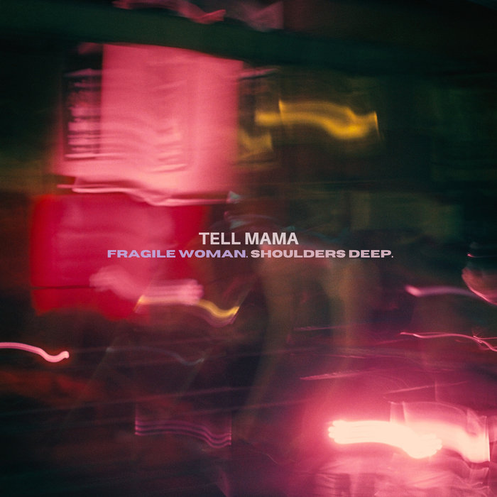 Fragile Woman/Shoulders Deep | Tell Mama, Ben Uhrig | Tell Mama