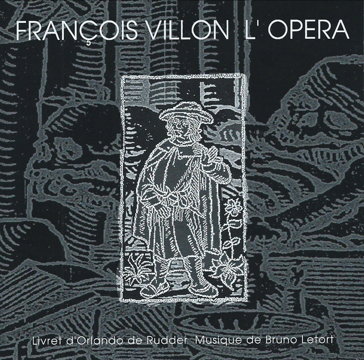 François Villon L' Opéra - (1994/03/15) Full Album | Bruno LETORT | Guy ...