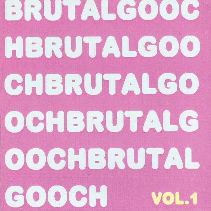 CUCH-019 - Vol.1 (2007) | Brutal Gooch | Cuchabata Records