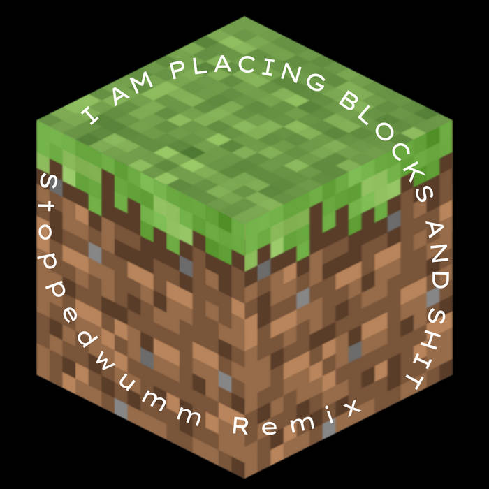 I am placing blocks and shit - Stoppedwumm Remix | Stoppedwumm, C418 ...