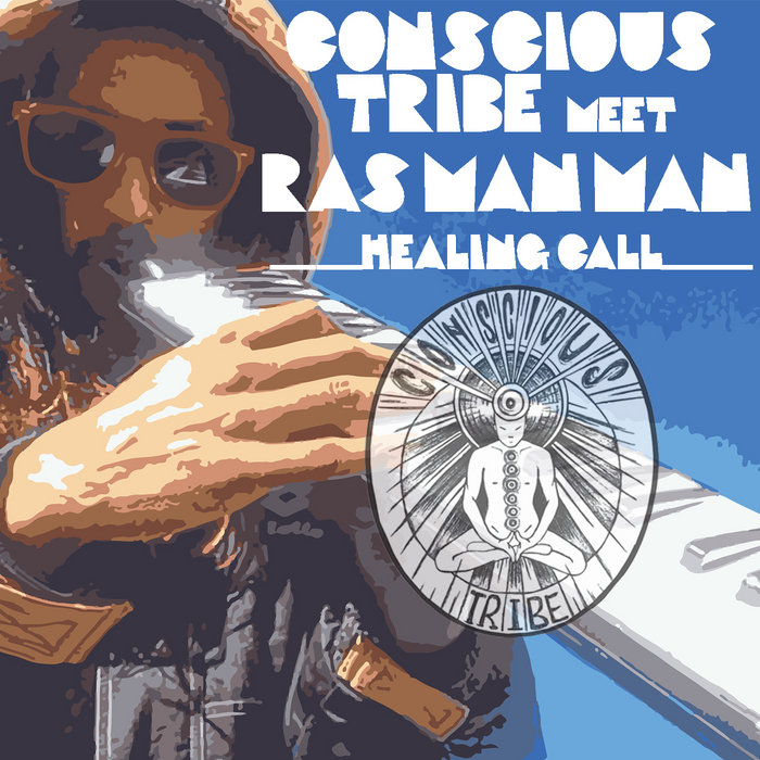 Ras man man meet Conscious Tribe - Healing Call | Conscious Tribe Music
