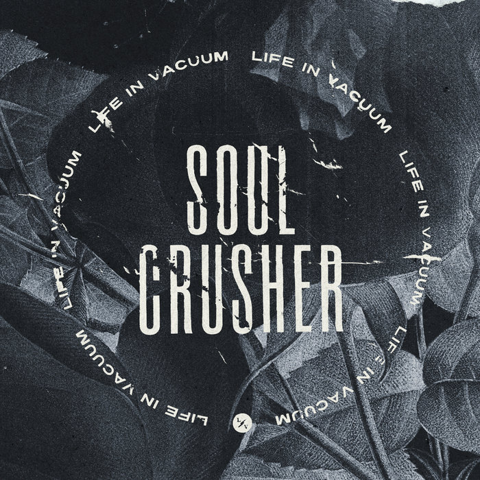 Soul Crusher | Life In Vacuum