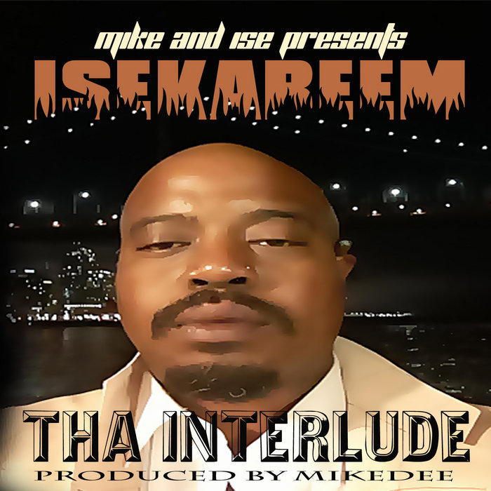 THE MIKE&ISE SHOW PRESENTS INTERLUDE | ISE KAREEM
