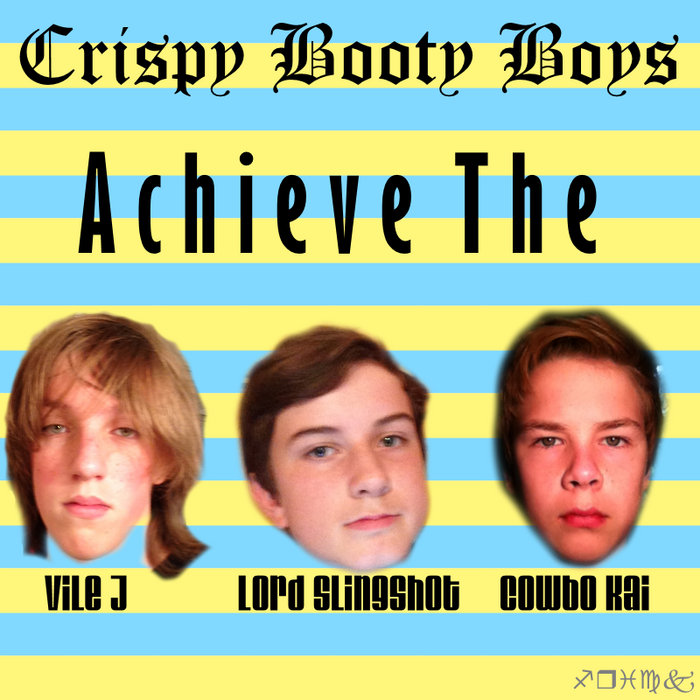 Achieve The | Crispy Booty Boys