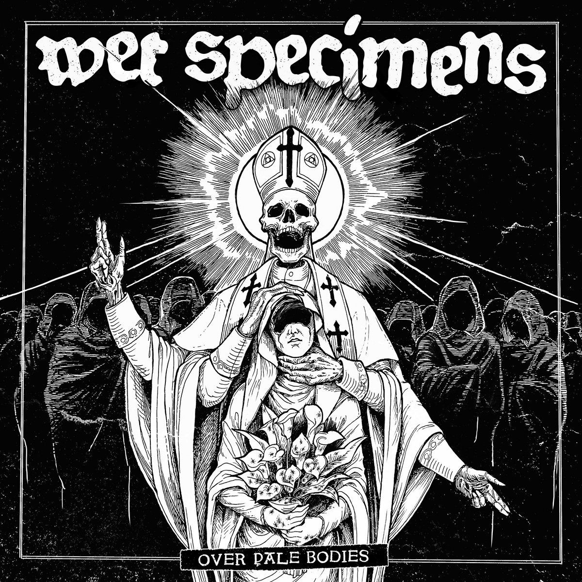 Over Pale Bodies | Wet Specimens