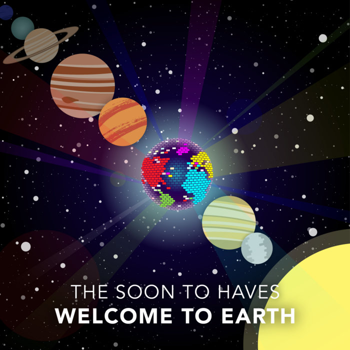 Welcome to Earth | The Soon To Haves