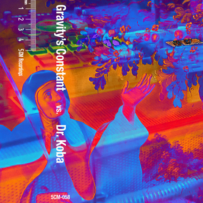 Gravity's Constant vs. Dr. Koba | Gravity's Constant; Dr. Koba | 5cm Recordings