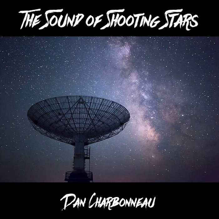 The Sound of Shooting Stars | Dan Charbonneau