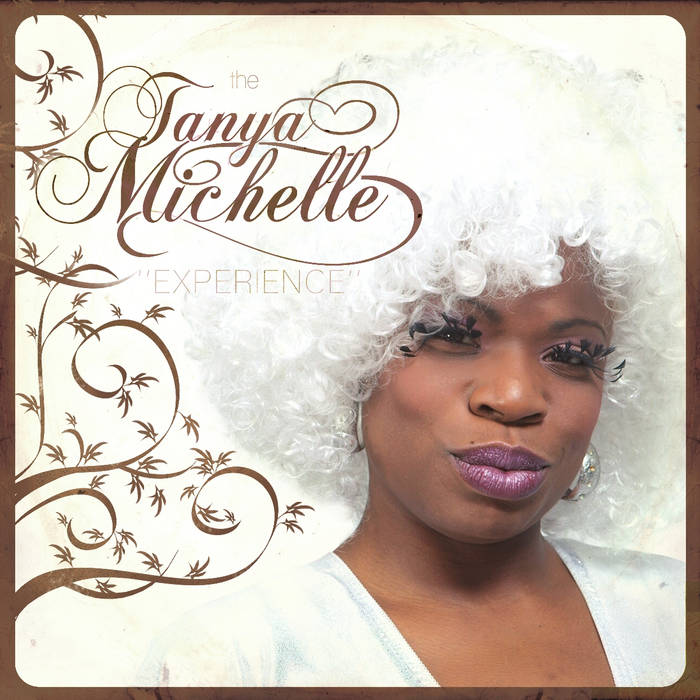 The "Tanya Michelle" Experience | Tanya Michelle